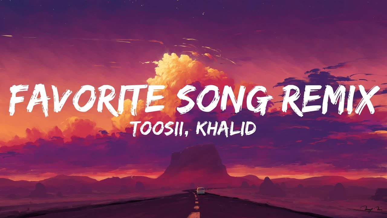 Toosii, Khalid - Favorite Song Remix (Lyrics) - YouTube