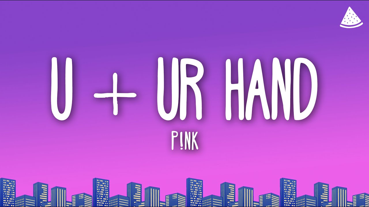 P!NK - U + Ur Hand (Lyrics) - YouTube