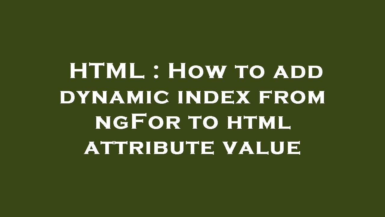 Html How To Add Dynamic Index From Ngfor To Html Attribute Value 9965