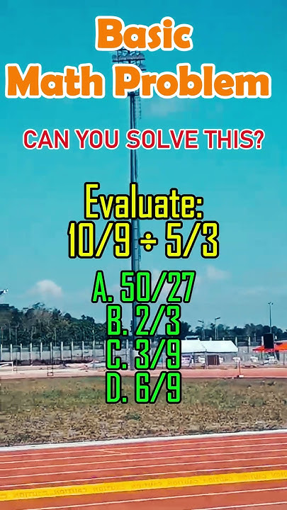 Evaluate:10/9 ÷ 5/3A. 50/27B. 2/3C. 3/9D. 6/9#MathematicsChallenge # ...
