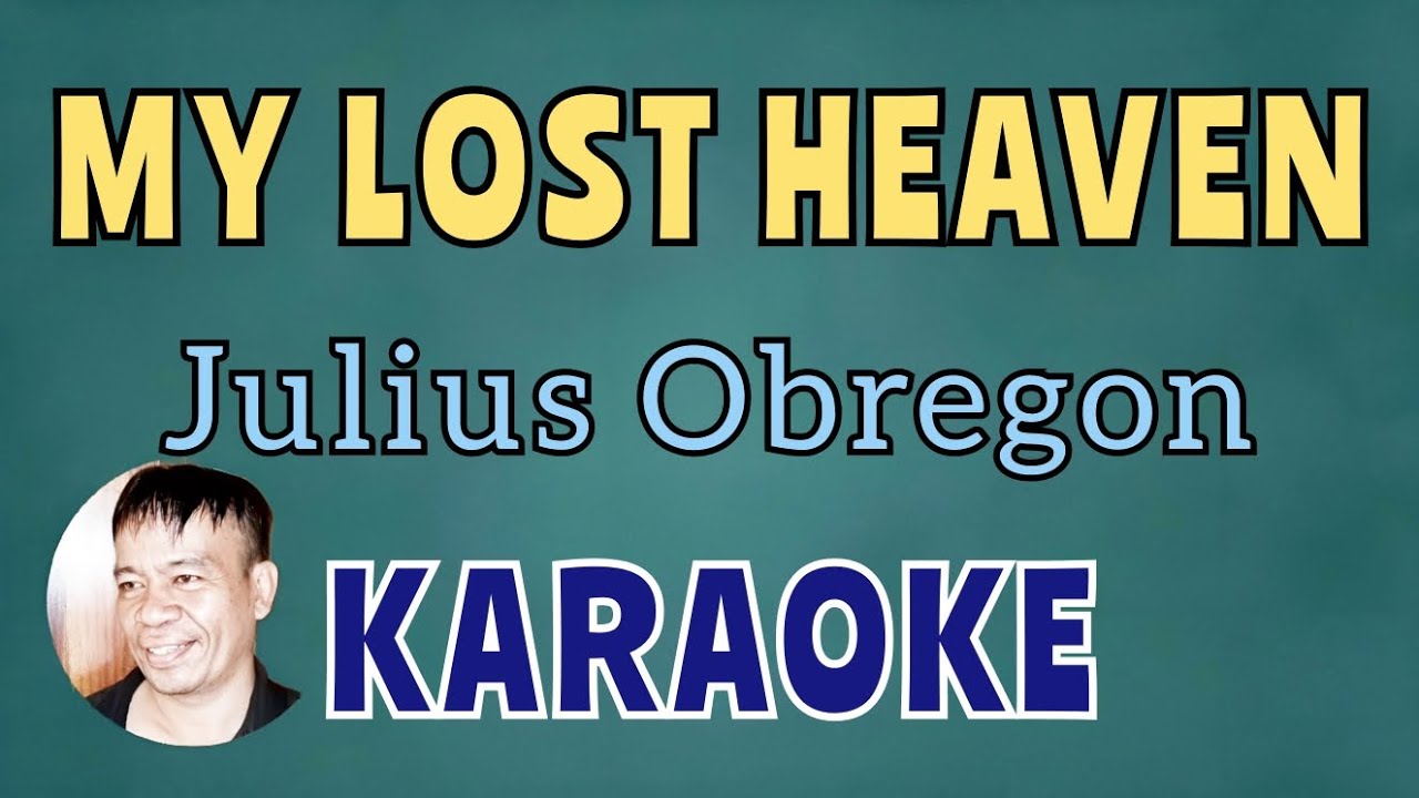 MY LOST HEAVEN JULIUS OBREGON KARAOKE - YouTube