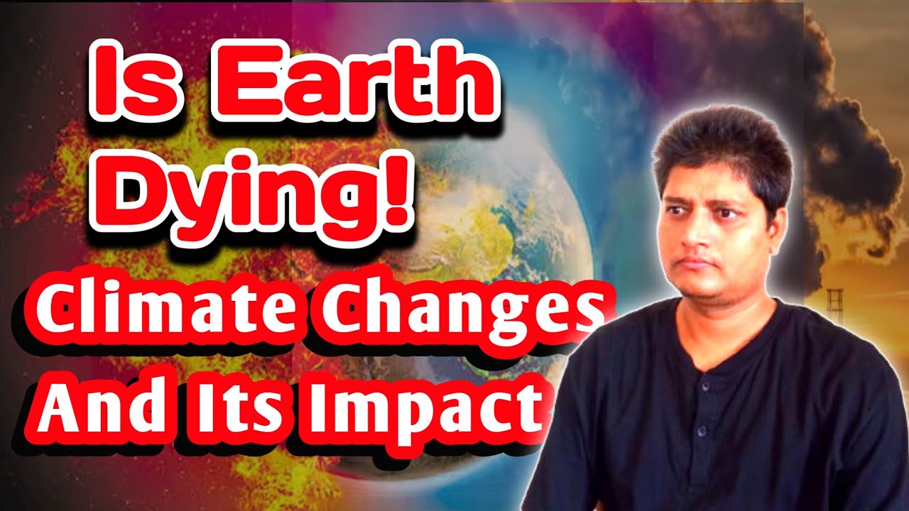 Is earth dying? Climate Crisis Explained In Hindi | Duniya Khatam Hone ...