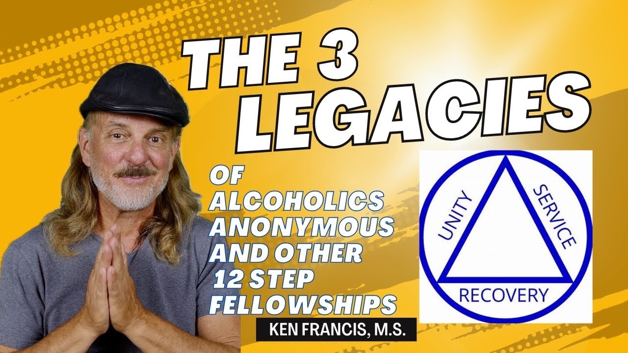 The 3 Legacies (of Alcoholics Anonymous and Other Fellowships) - YouTube