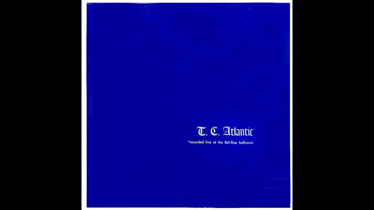 T. C. Atlantic "Recorded Live At The Bel-Rae Ballroom" 1967 *I Think It ...
