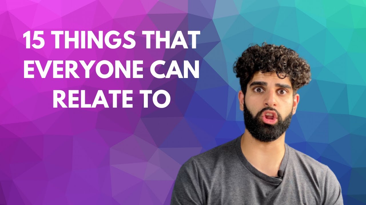15 Things That Everyone Can Relate To - YouTube