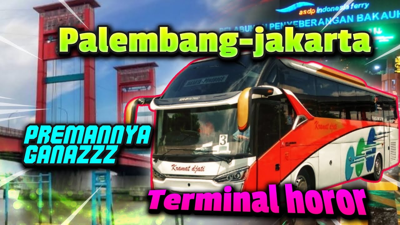 Bus Palembang - Jakarta 300rb !! Naik Bus Palembang Jakarta 2023 beli ...