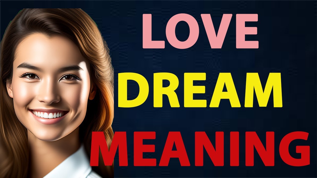 Love Dream Interpretation | Dream | Love | Love Dream Meaning - YouTube