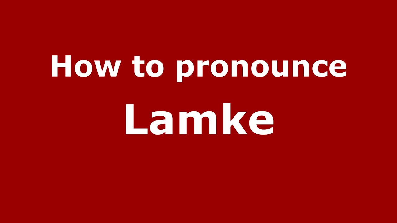 How to Pronounce Lamke - PronounceNames.com - YouTube