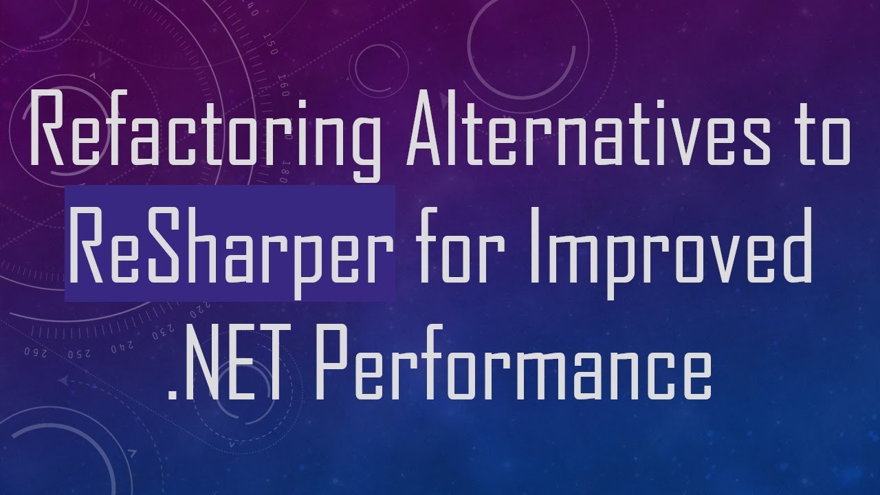 Refactoring Alternatives To Resharper For Improved Net Performance 3771