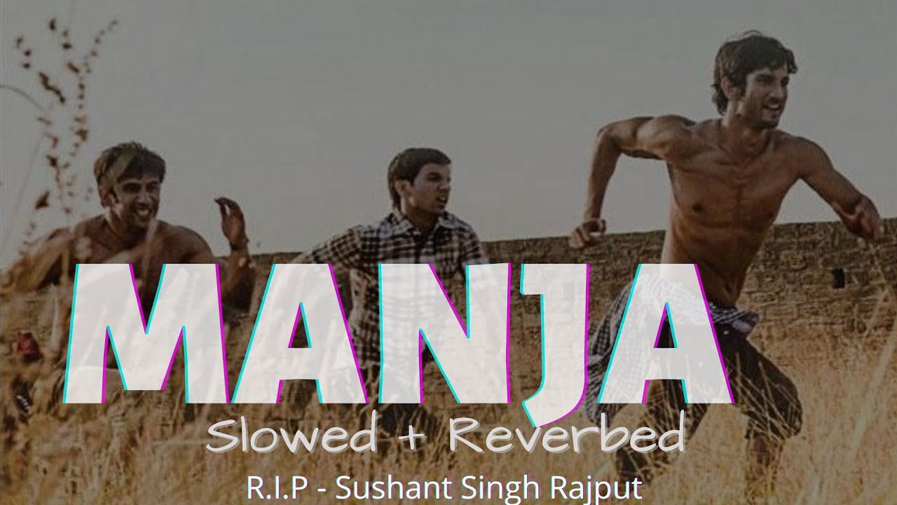 Manja ~ [slowed+reverbed] ~ Kai Po Che ~ Sushant Singh Rajput,Rajkummar ...