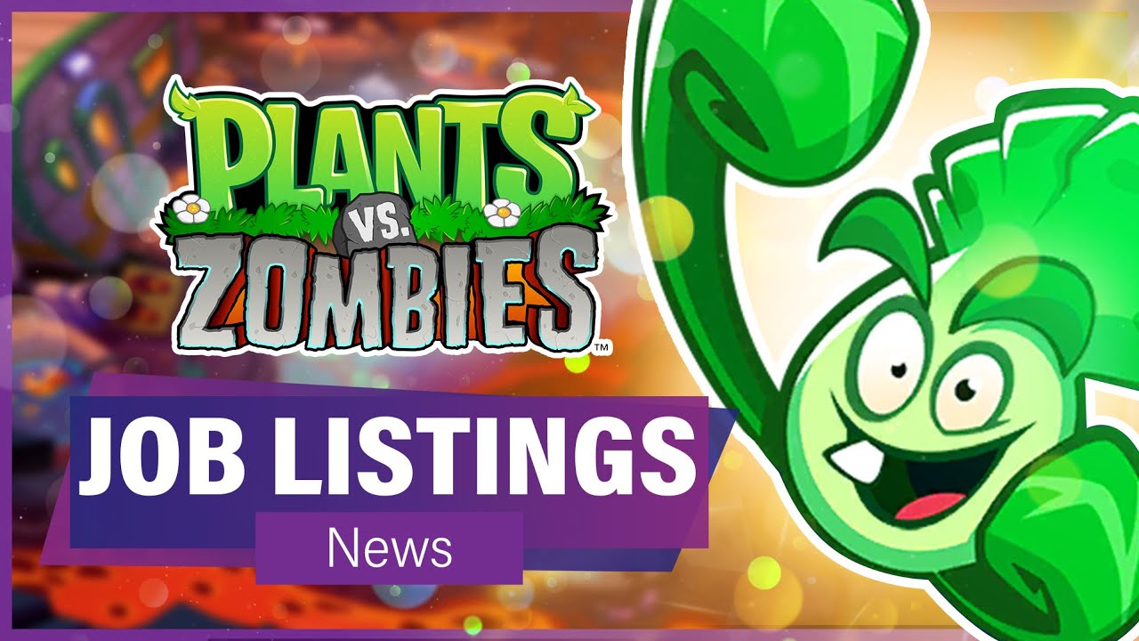 New Plants vs Zombies Job Listings Posted by PopCap: Possibly PvZ 3 ...