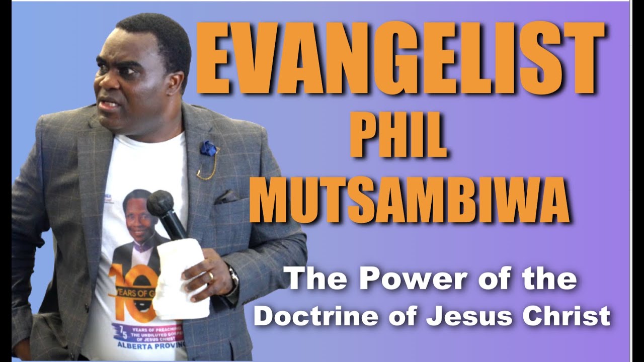 The Power of the Doctrine of Jesus Christ - Evangelist Phil Mutsambiwa ...