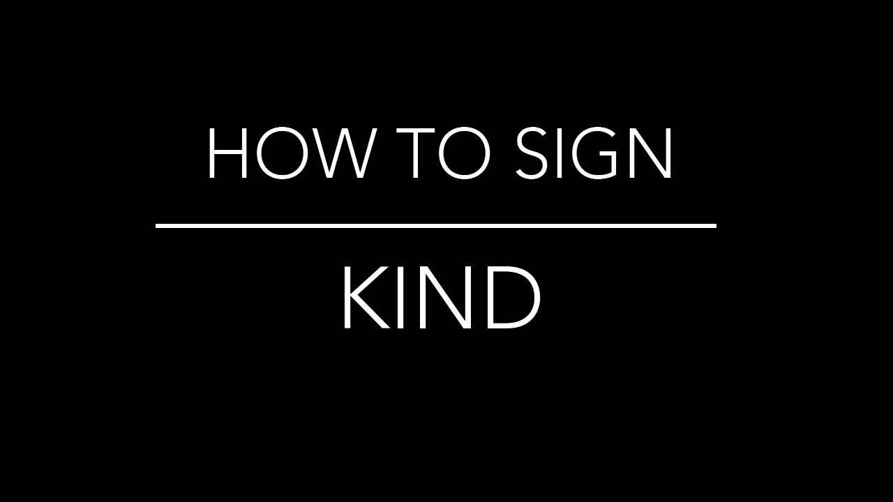 How to Sign Kind (to be kind) - YouTube