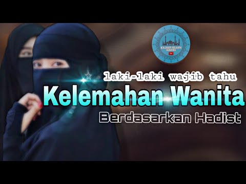 Kelemahan Wanita  Menurut Hadist - Pria Dewasa Wajib Tahu