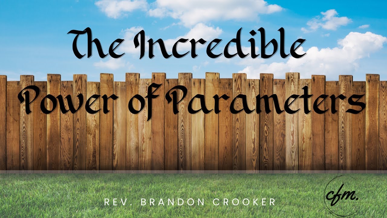 Rev. Brandon M. Crooker - The Incredible Power of Parameters 09 18 2022 ...
