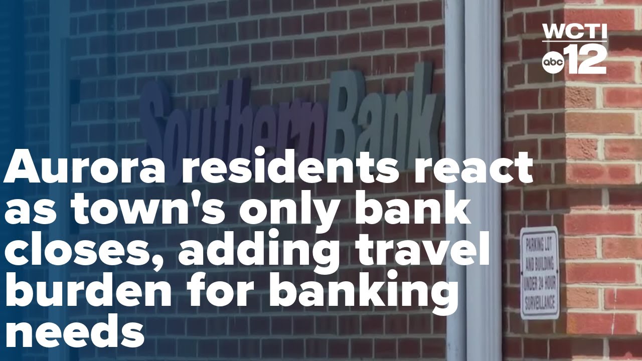 Aurora residents react as town's only bank closes, adding travel burden ...