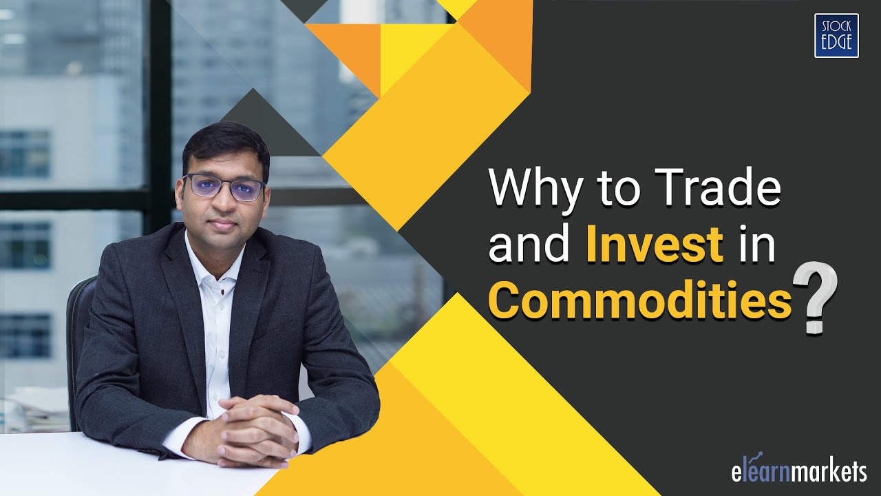 Why to Trade and Invest in Commodities? - YouTube