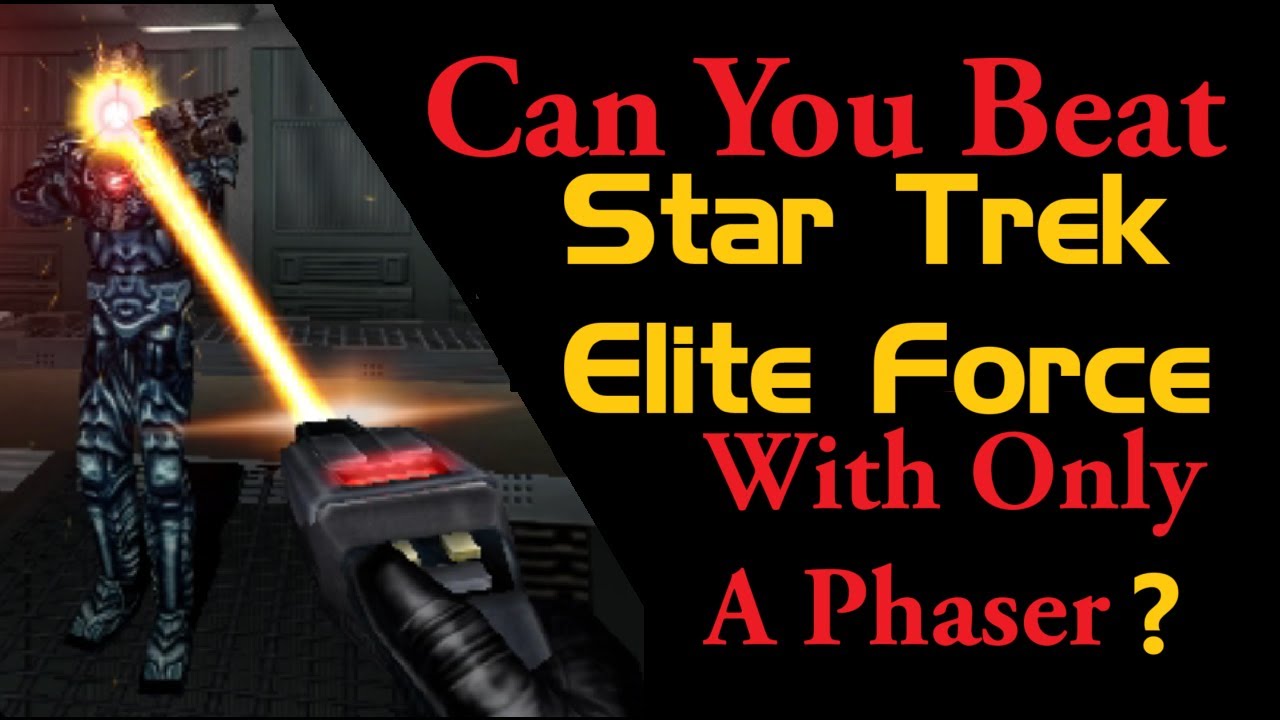 Can You Beat Star Trek Elite Force With Only A Hand Phaser [Repel ...
