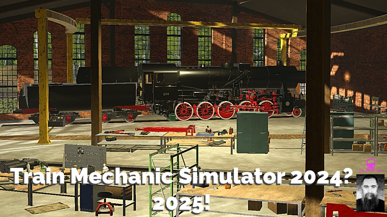 Train Mechanic Simulator 2024? No... 2025! - YouTube