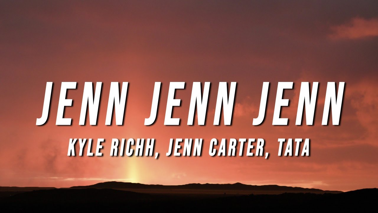 Kyle Richh, Jenn Carter, TaTa - Jenn Jenn Jenn (Lyrics) - YouTube Music