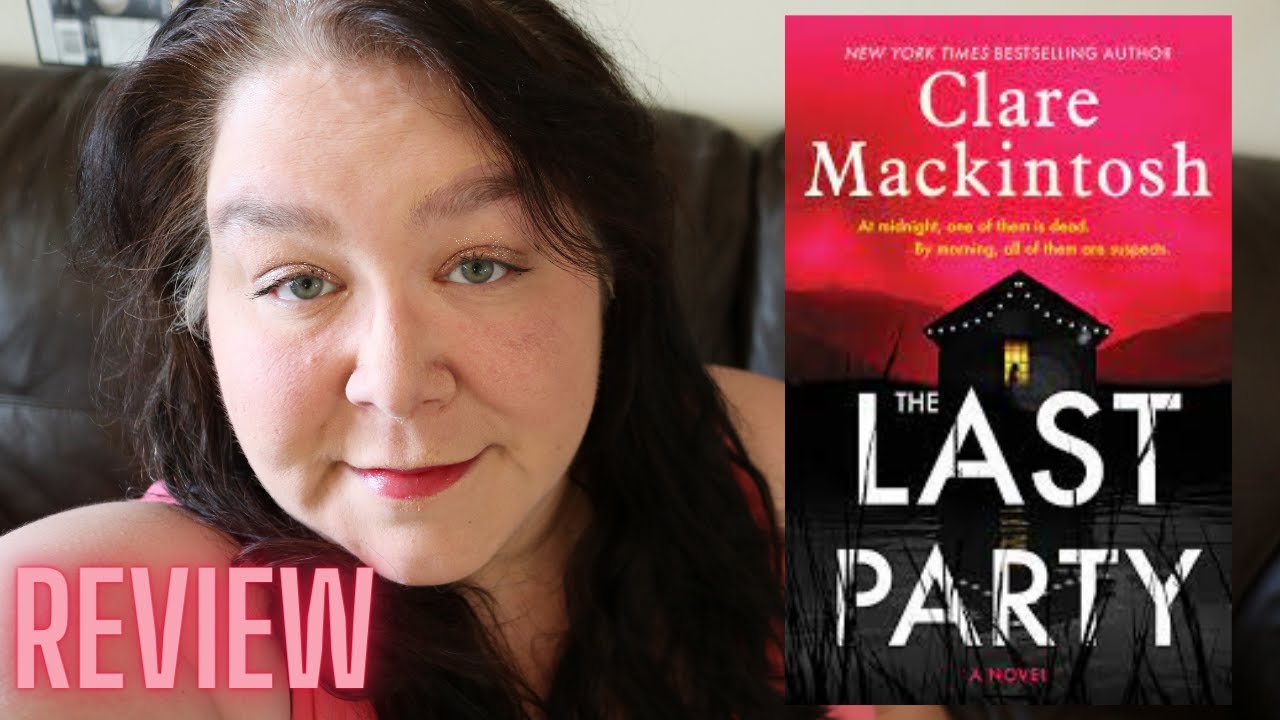 The Last Party By Clare Mackintosh - SPOILER FREE Book Review - YouTube
