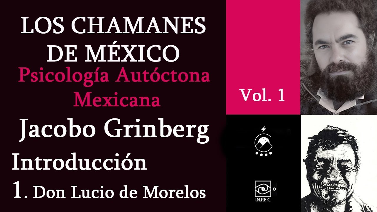 Ep. 1 Don Lucio de Morelos - Jacobo Grinberg Z. - LOS CHAMANES DE ...