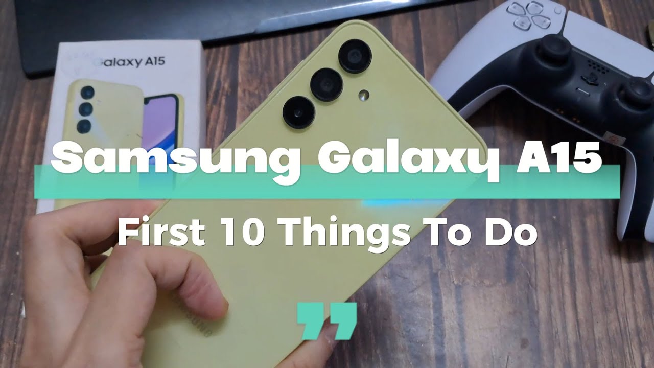 Samsung Galaxy A15: First 10 Things To Do! Set up your Phone - YouTube