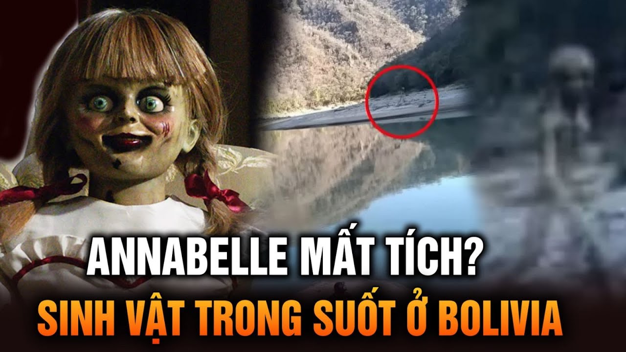 Búp bê ma Annabelle mất tích? Sinh vật trong suốt xuất hiện bên sông ở ...