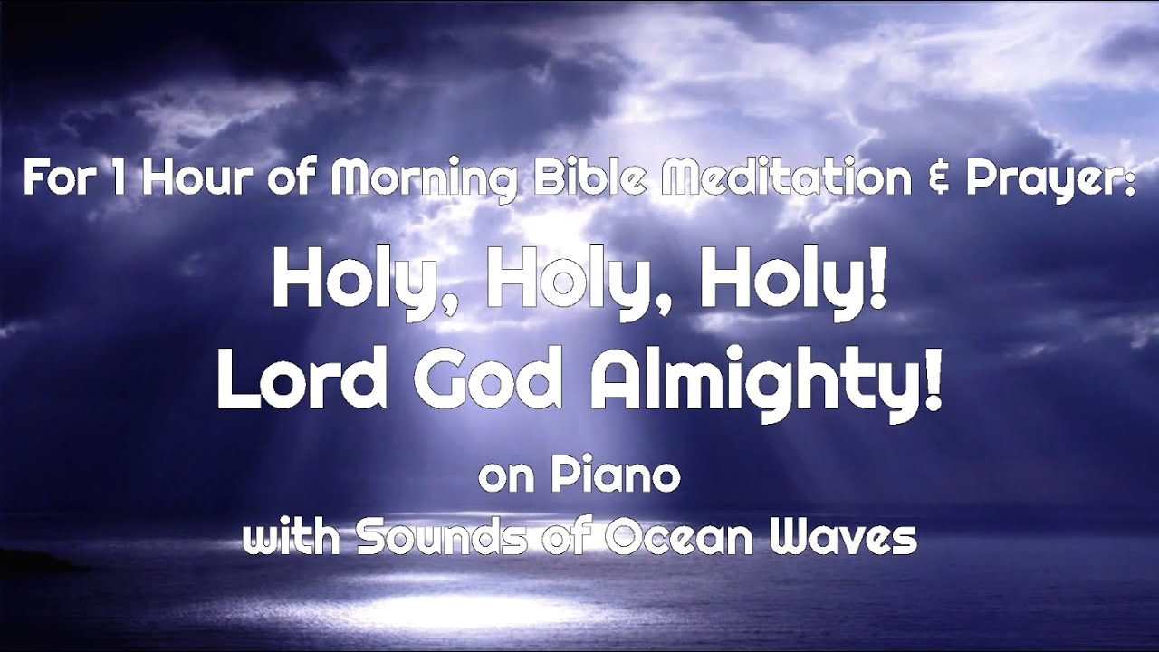 [1Hour] Hymn: Holy, Holy, Holy! Lord God Almighty! piano instrumental ...