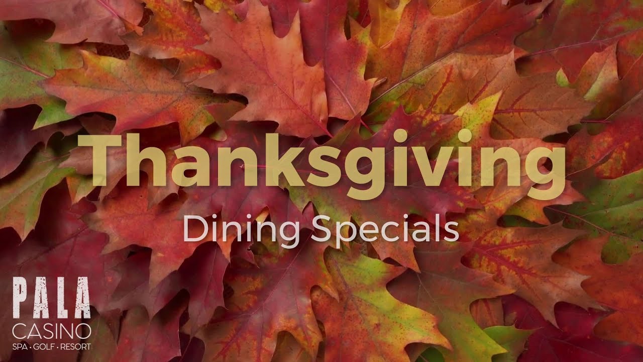 Thanksgiving Dining Specials at Pala Casino! | Thursday, Nov. 23, 2023 ...