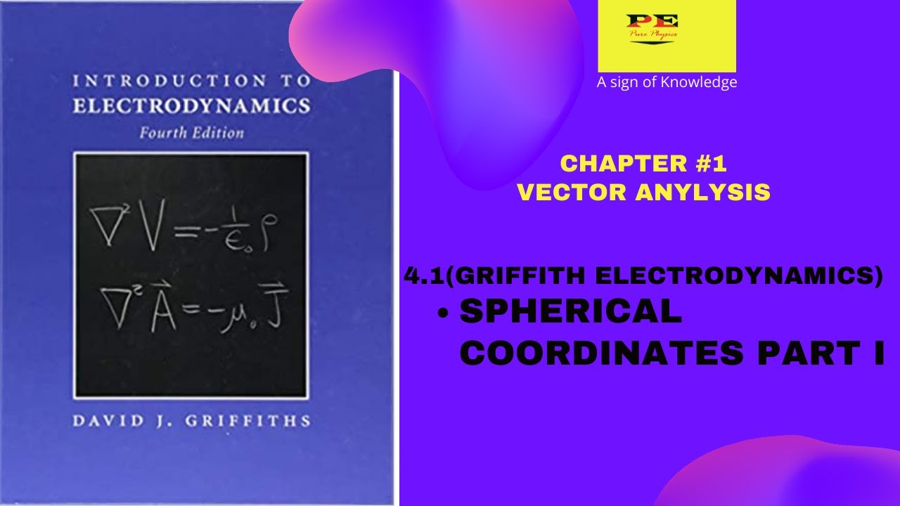 Griffith Electrodynamics: 4.1 Spherical Coordinates Part 1 - YouTube
