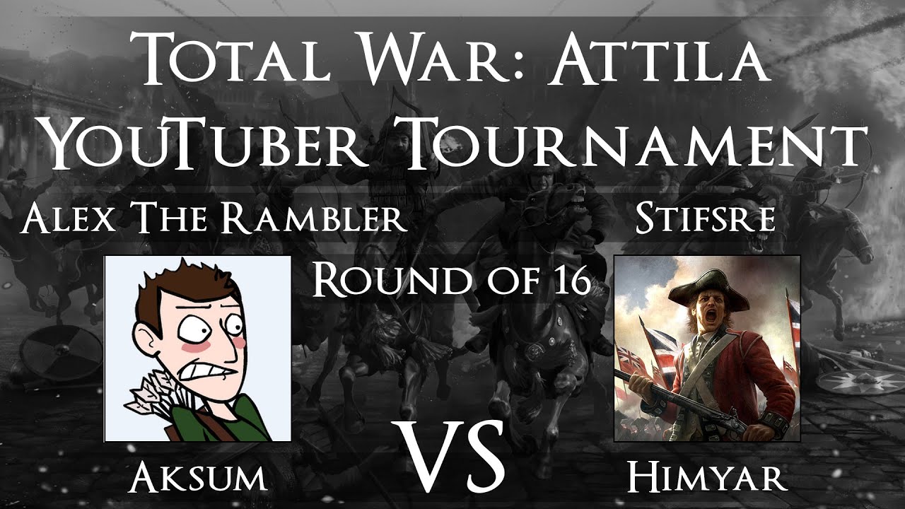 Total War: Attila YouTuber Tournament - Round of 16: Alex The Rambler ...