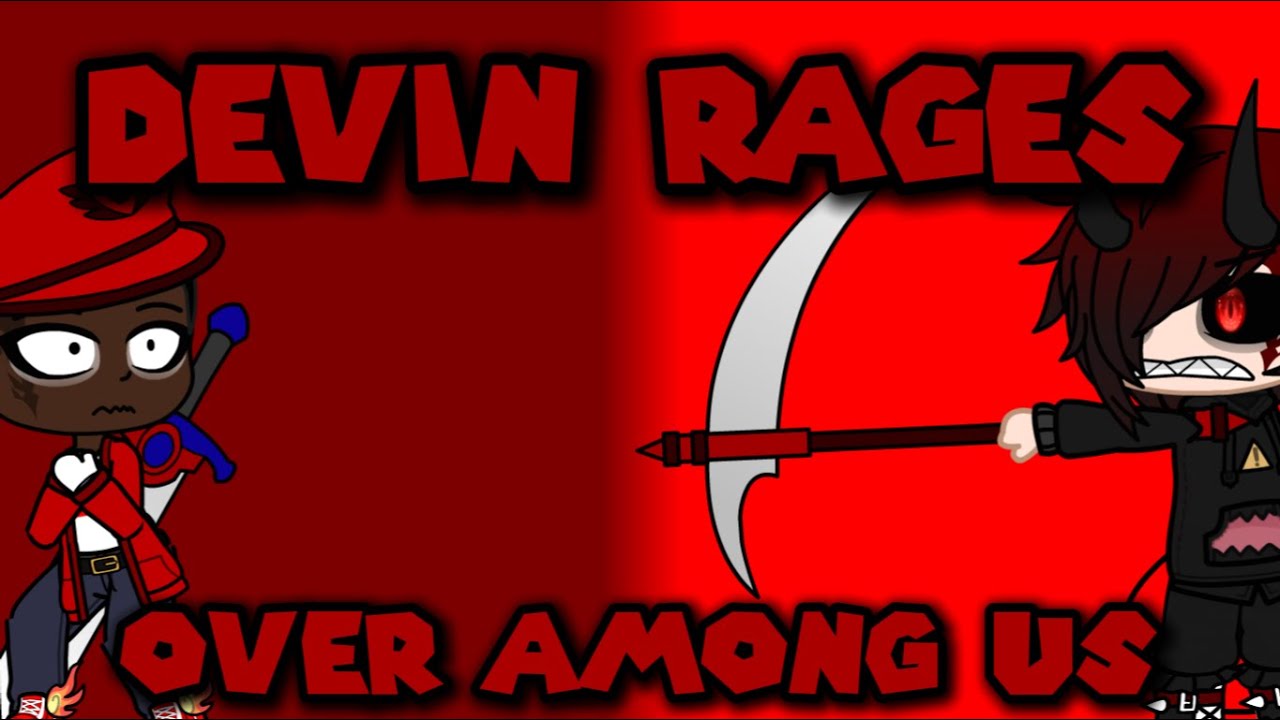 Devin Rages Over Among Us Compilation! - YouTube
