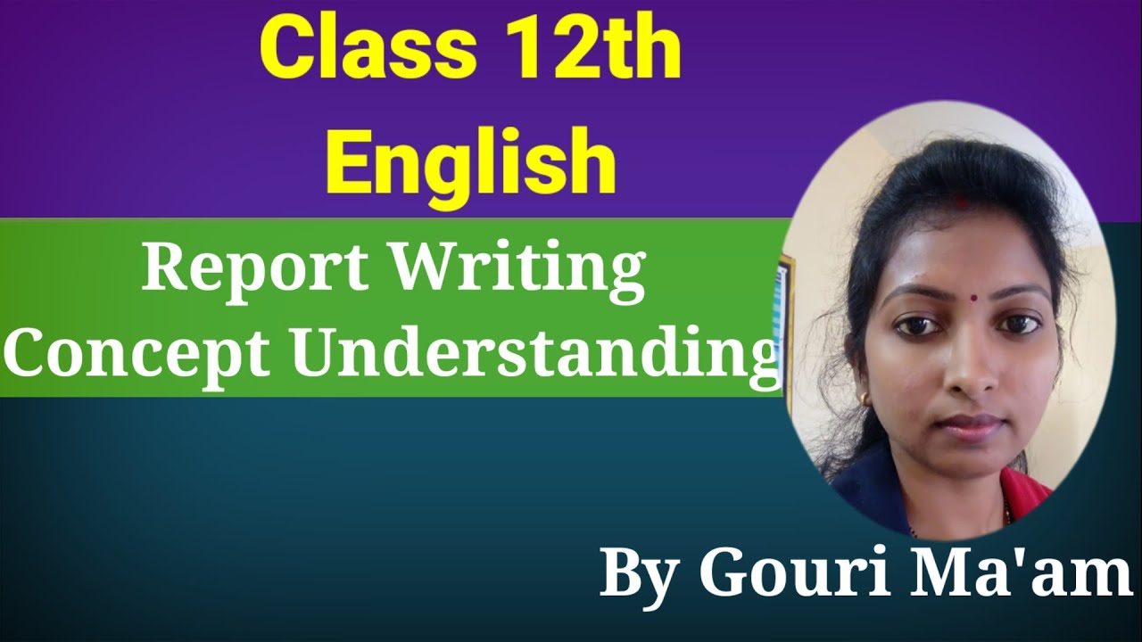 Class 12 English|| Report Writing Concept - YouTube