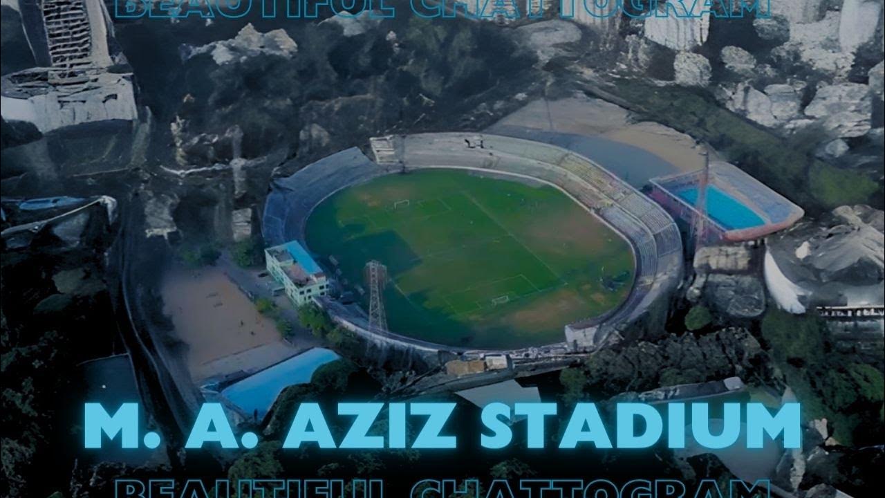 M. A. Aziz Stadium | CHATTOGRAM | Drone Shot | Bangladesh 🇧🇩 - YouTube