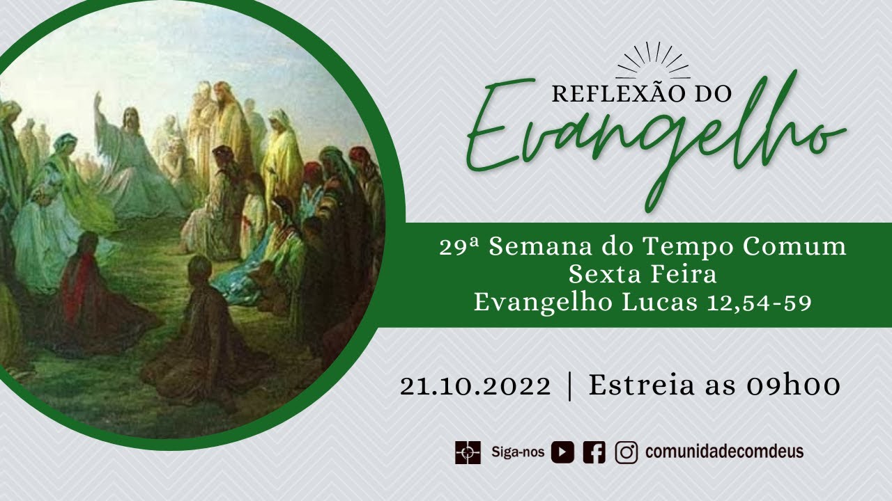 Reflexão do Evangelho Lucas Lc 12,54-59 | Dia 21.10.2022 com Antonio ...