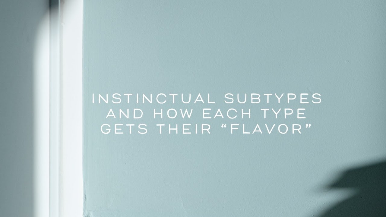 Instinctual Subtypes and How Each Type Gets their "Flavor" - YouTube