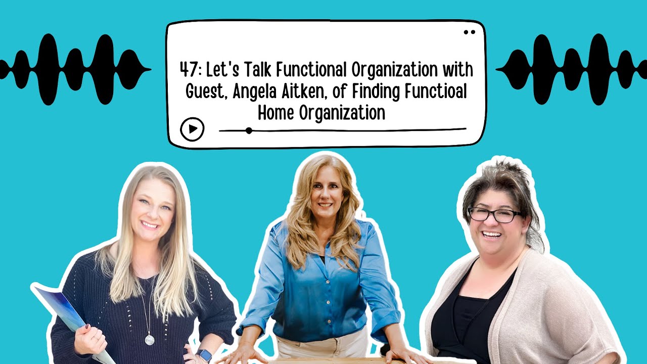 Episode 47 Let's Find Functional Organization with Angela Aitken of ...