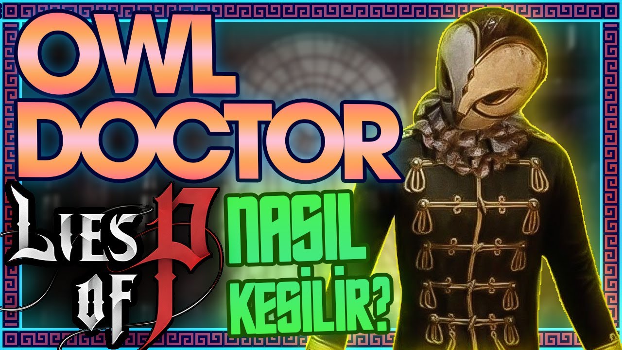 OWL DOCTOR NASIL GEÇİLİR - LİES OF P (BOSS FIGHT 45:29 - 14. BÖLÜM ...