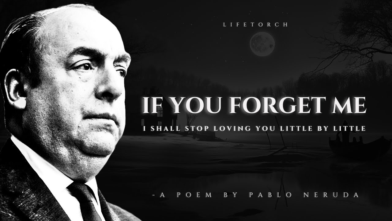 If You Forget Me - Pablo Neruda (Popular Poems) - YouTube