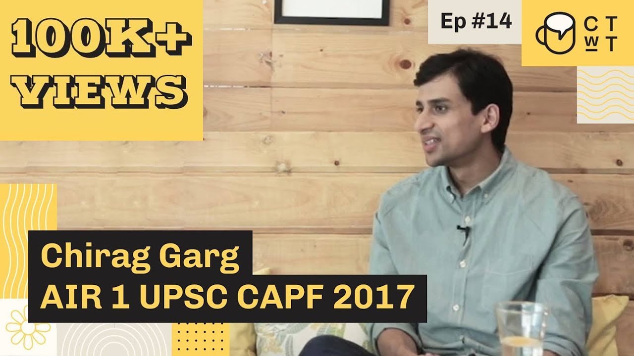 CTwT E14 - UPSC CAPF Exam 2017 Topper Chirag Garg AIR 1 - YouTube