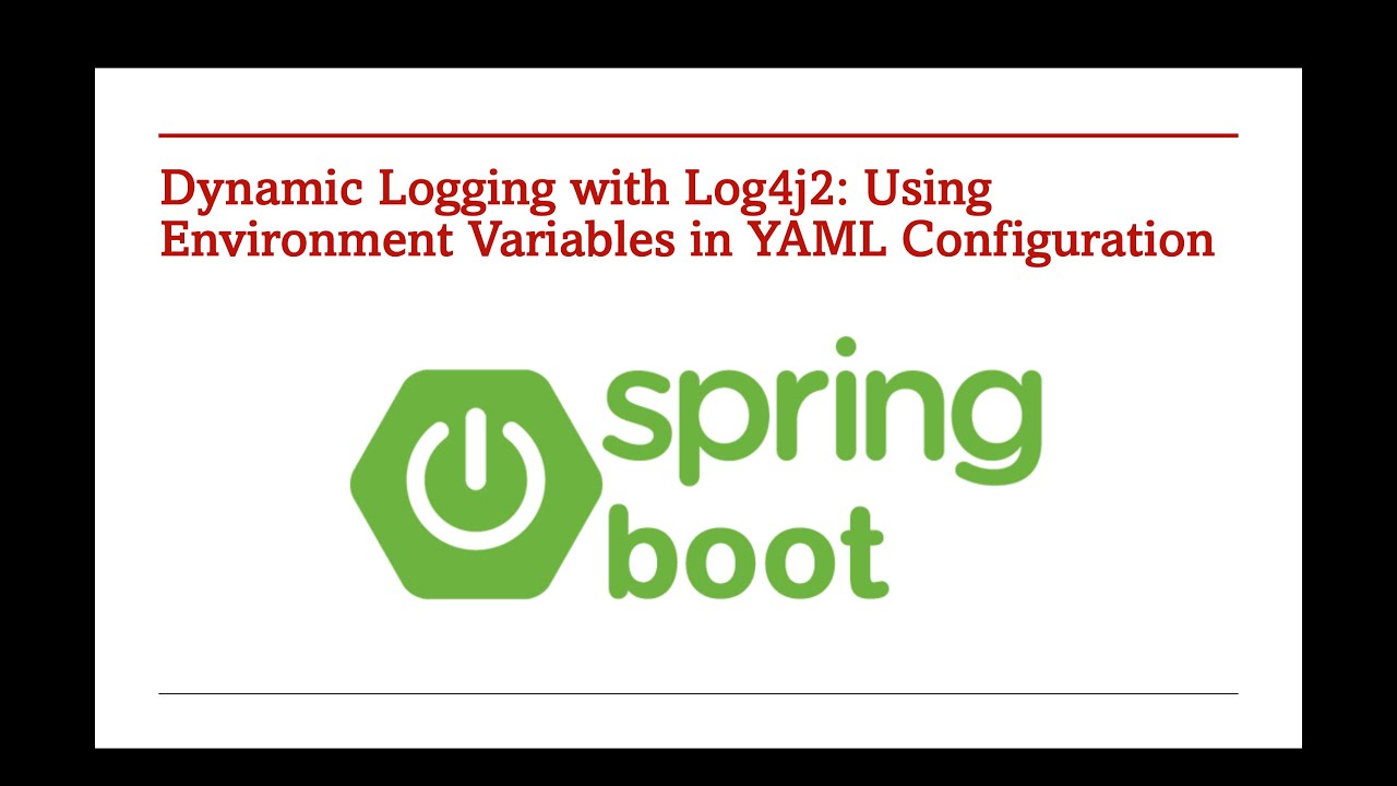 65 Dynamic Logging With Log4j2 Using Environment Variables In Yaml Configuration Youtube