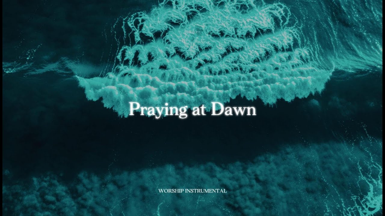 Praying at Dawn – Worship Music for Morning Meditation - YouTube