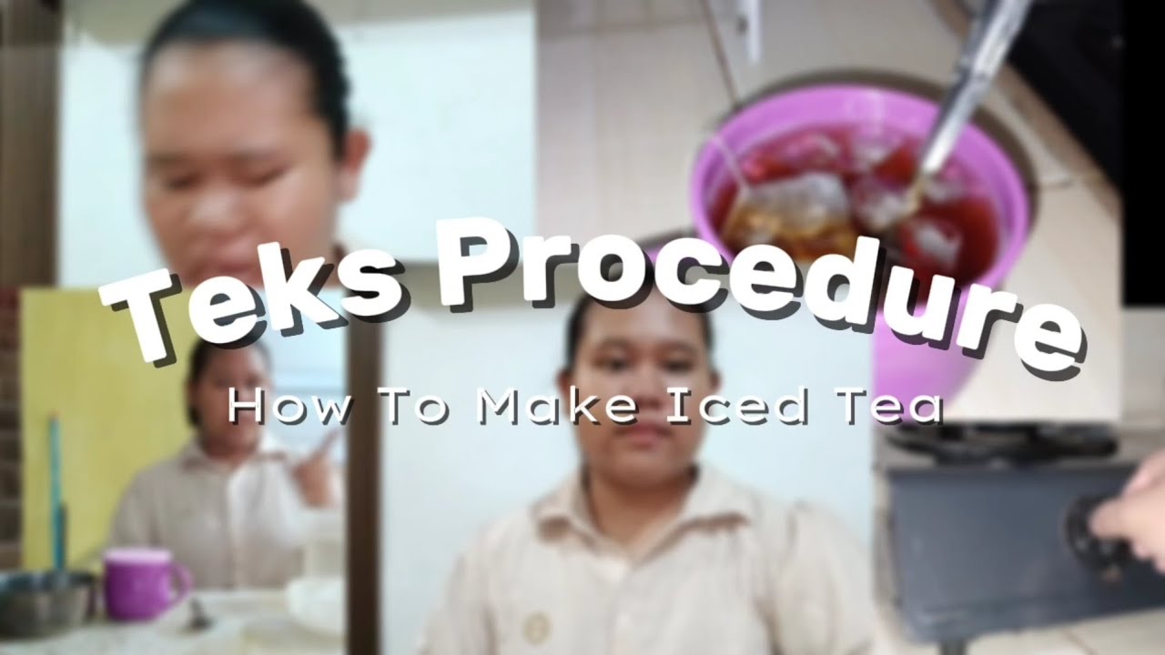 Procedure Teks "How To Make Iced Tea" By-X.6 - YouTube