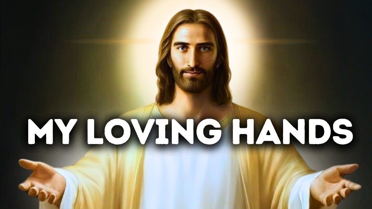 God Message Today : MY LOVING HANDS | God Message For Me Today | God's ...