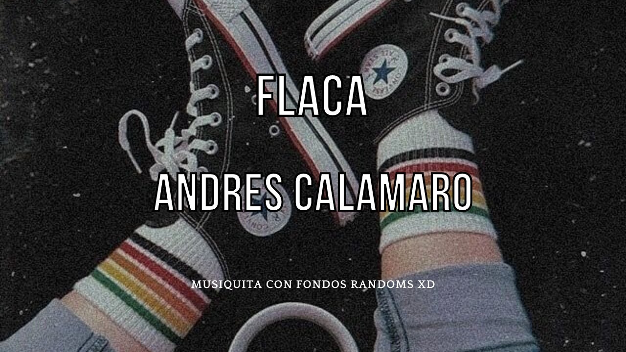 FLACA - ANDRES CALAMARO ( LETRA ) - YouTube