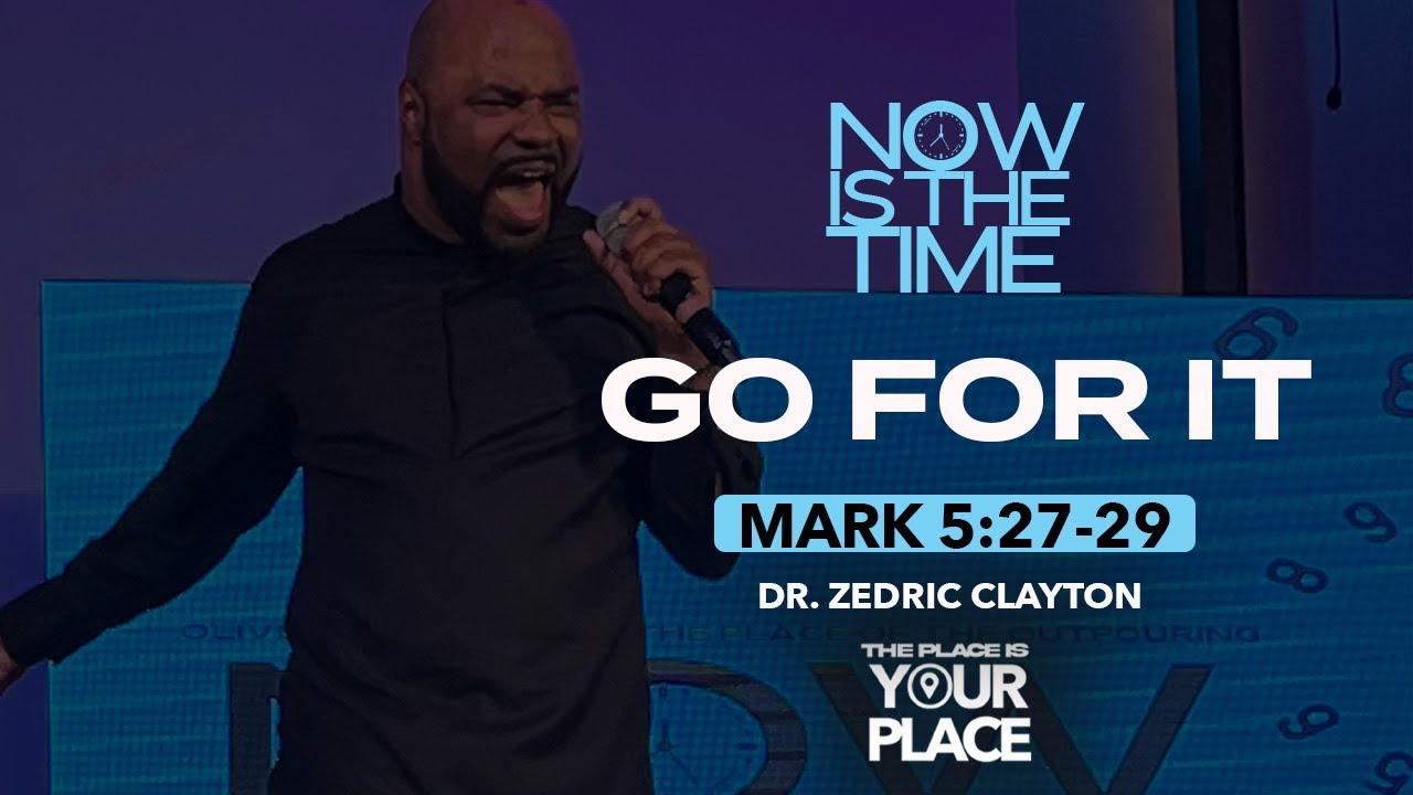 Go For It // Now Is The Time // Dr. Zedric Clayton - YouTube