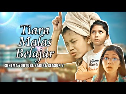 TIARA MALAS BELAJAR | SINEMA YOUTUBE SAKIRA SEASON 2 - YouTube