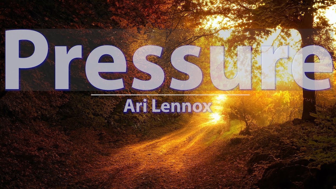 Ari Lennox - Pressure (Explicit) (Lyrics) - Audio at 192khz, 4k Video ...