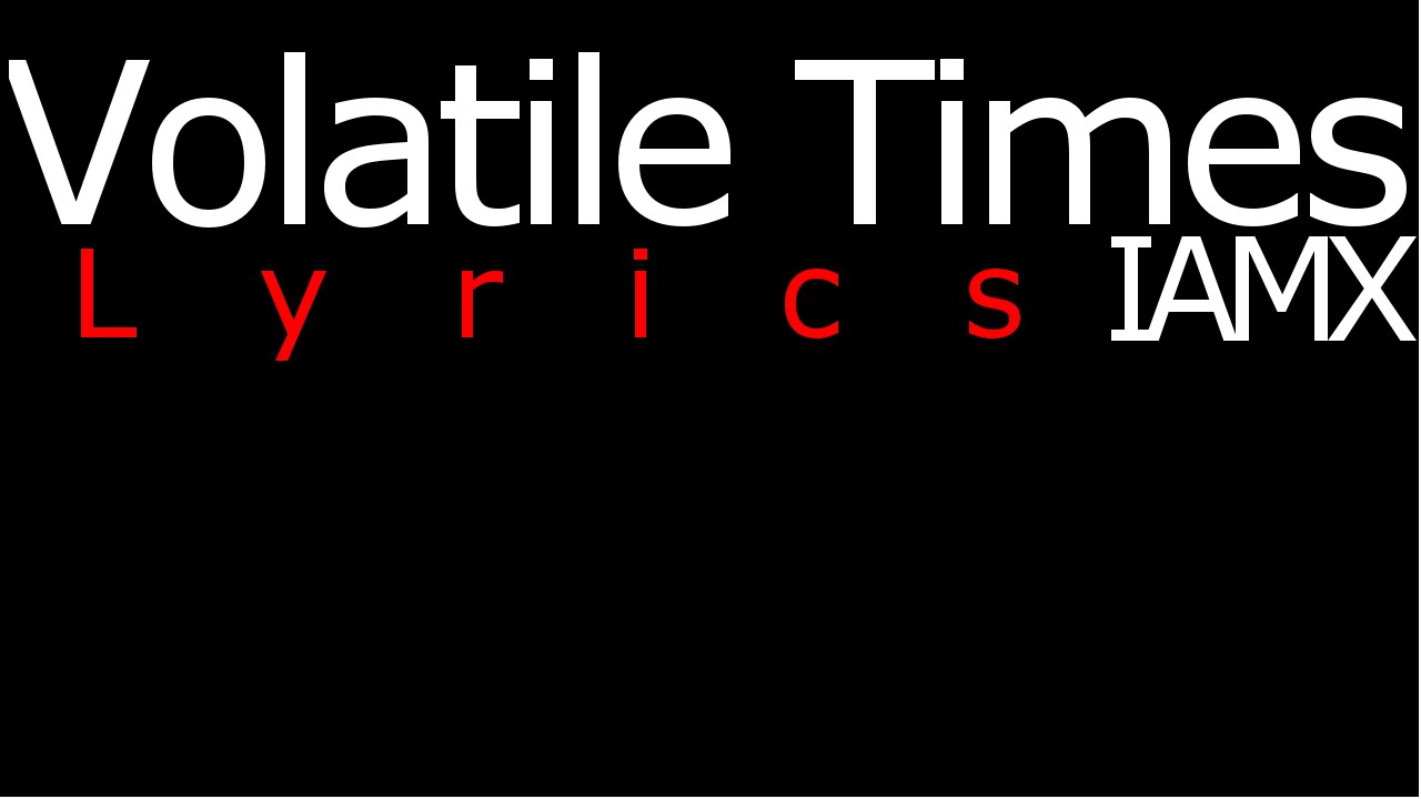 Volatile Times lyrics IAMX - YouTube Music